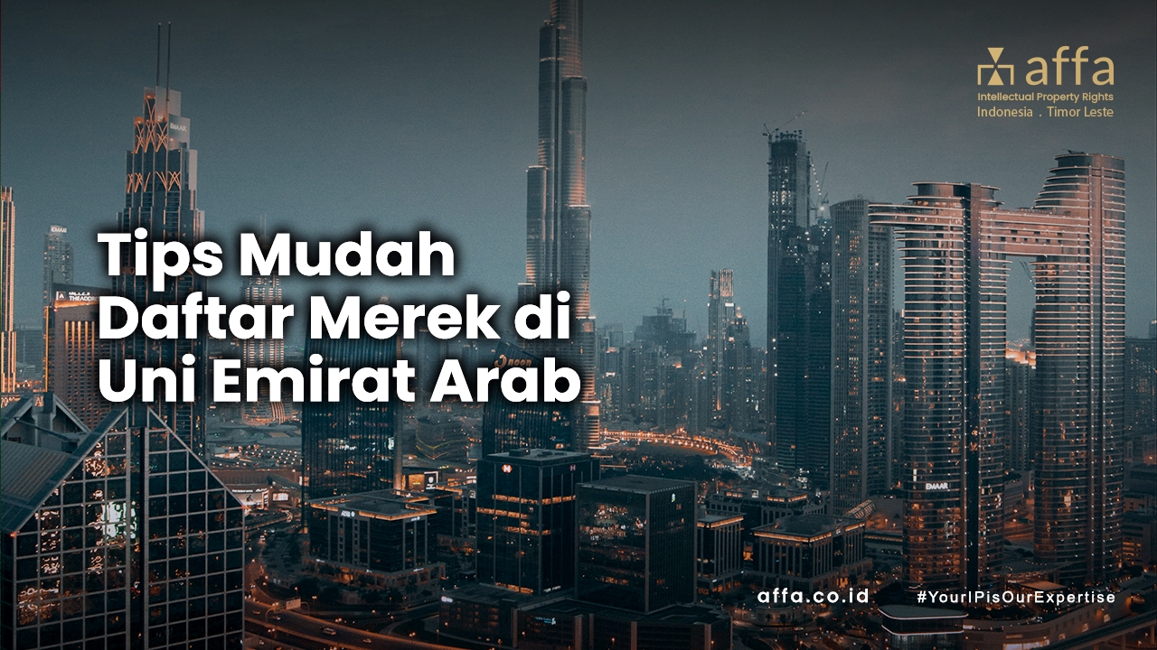 Tips Mudah Daftar Merek di Uni Emirat Arab – AFFA Intellectual Property ... Tips Mudah Daftar Merek di Uni Emirat Arab – AFFA Intellectual Property ...