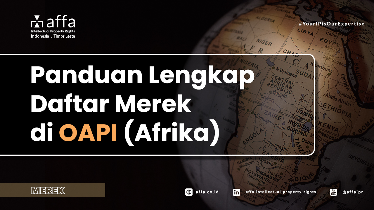 Panduan Lengkap Daftar Merek di Negara-Negara OAPI – AFFA Intellectual Property Rights